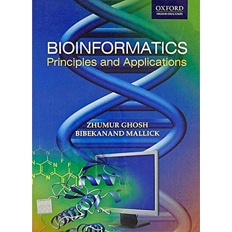 BIOINFORMATICS:PRINCIPLES & APPLICATIONS by ZHUMUR GHOSH & BIBEKANAND MALLICK - 9780195692303
